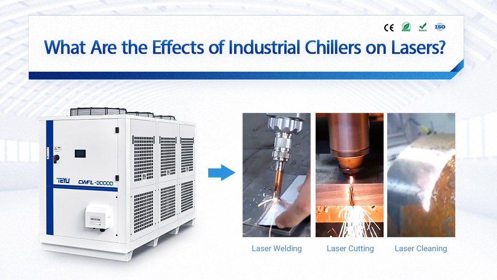 What Are the Effects of Industrial Chillers on Laser Machines?