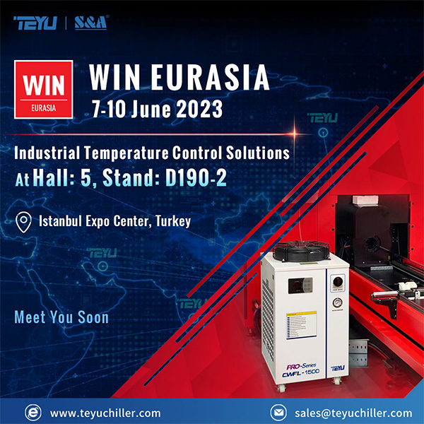 TEYU S&A Chiller Will at Hall 5, Booth D190-2 at WIN EURASIA 2023 Exhibition in Turkey