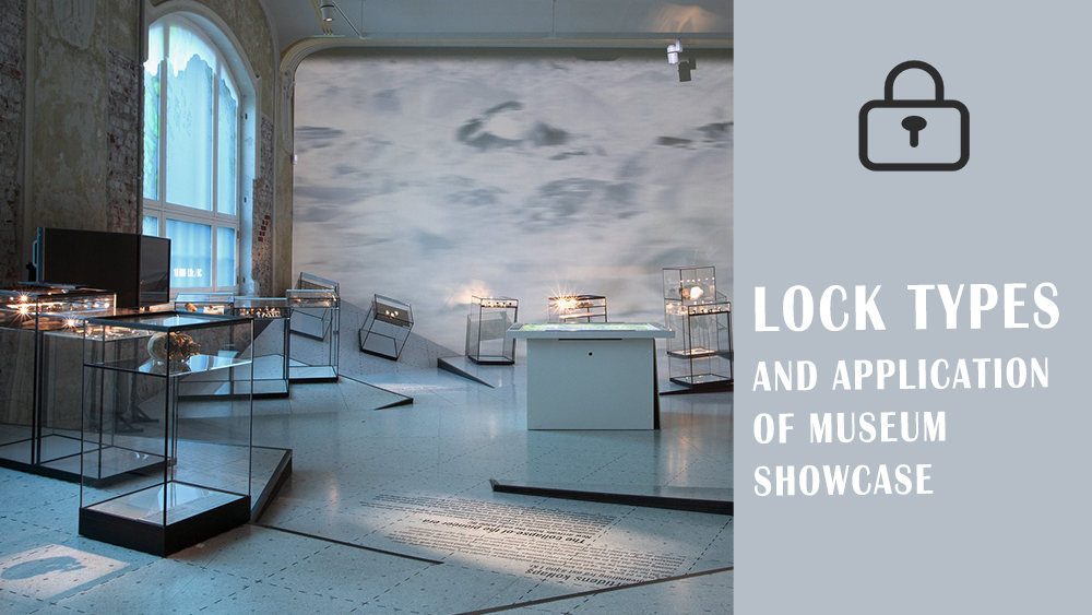 Lock types and application of museum display showcase | DG Display Showcase