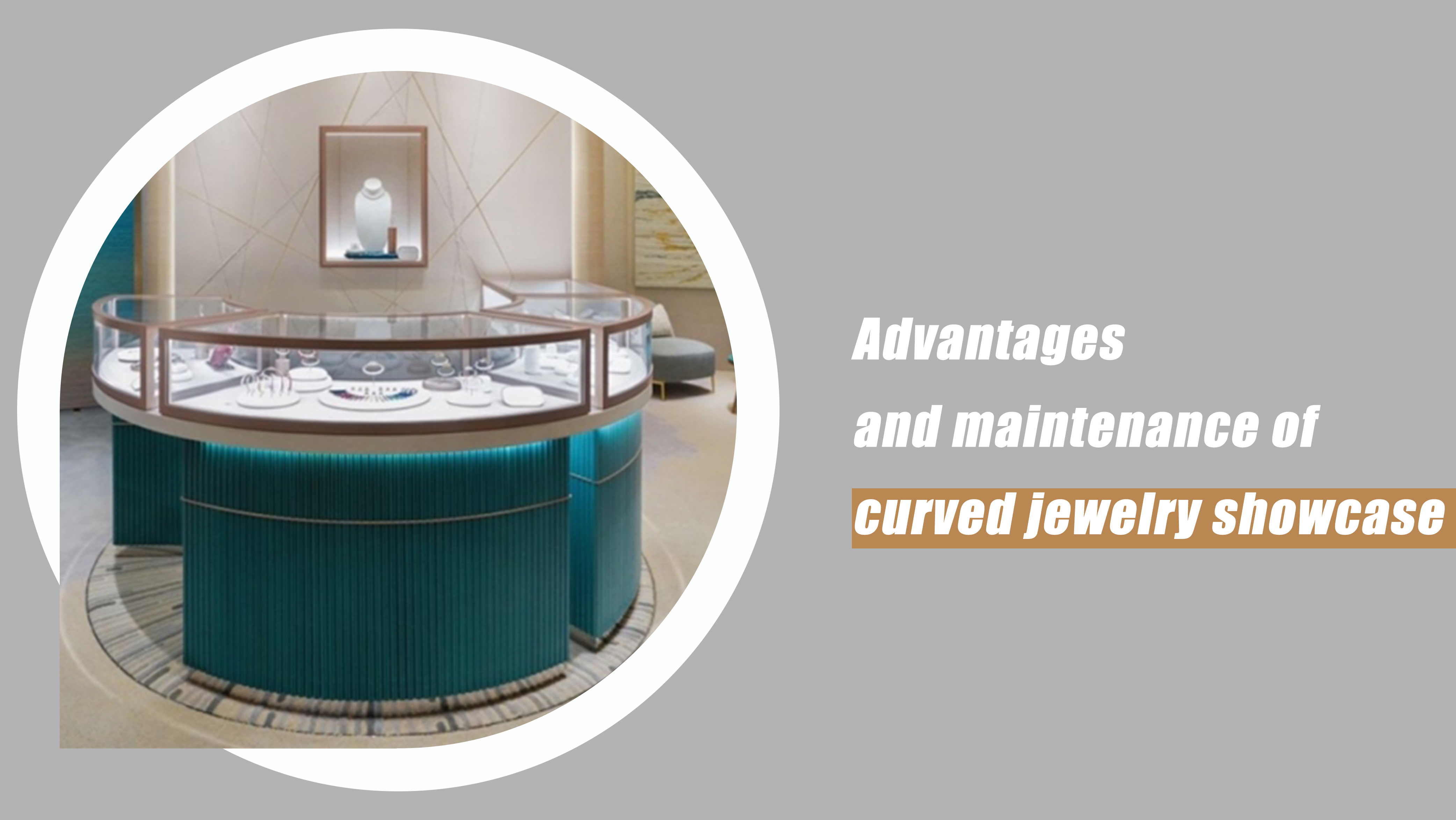 Advantages and maintenance of curved jewelry display showcase | DG ...