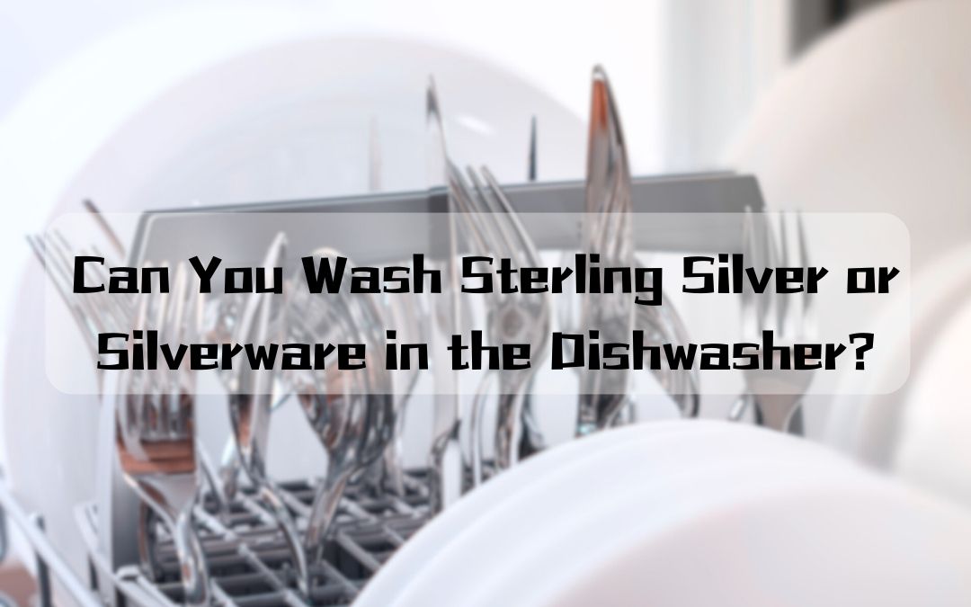 Can You Wash Sterling Silver or Silverware in the Dishwasher? | Infull ...