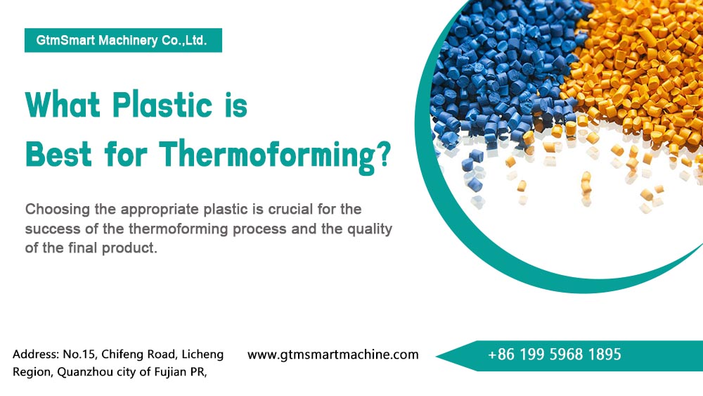 What Plastic is Best for Thermoforming? | GtmSmart