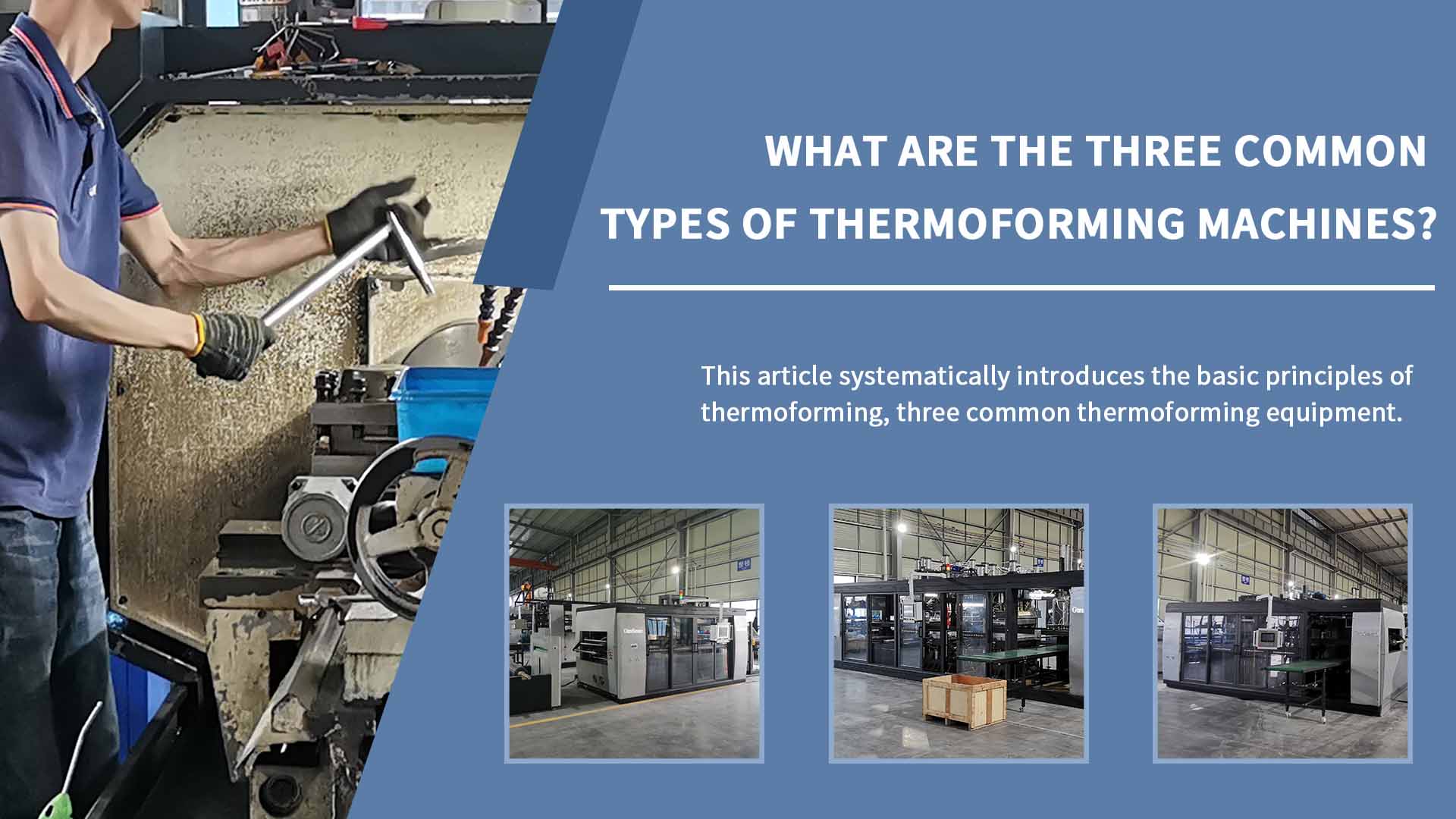 What are the Three Common Types of Thermoforming Machines | GtmSmart