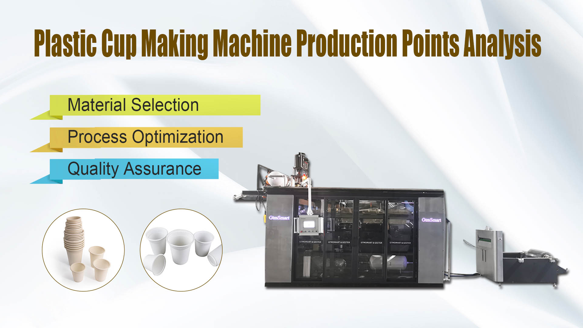 Plastic Cup Making Machine Production Points Analysis | GtmSmart