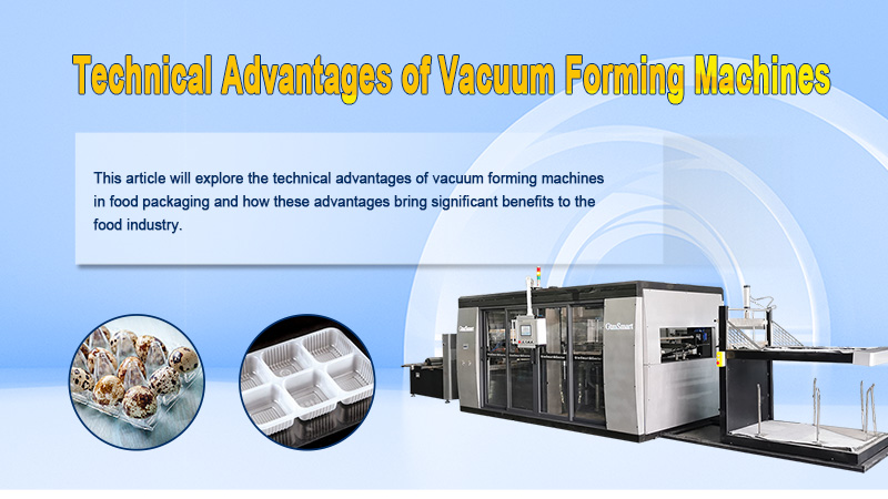 Technical Advantages of Vacuum Forming Machines in Food Container ...