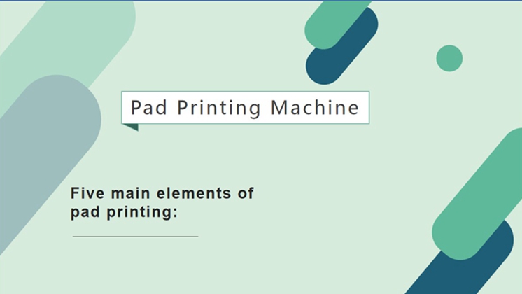 Five main elements of pad printing
