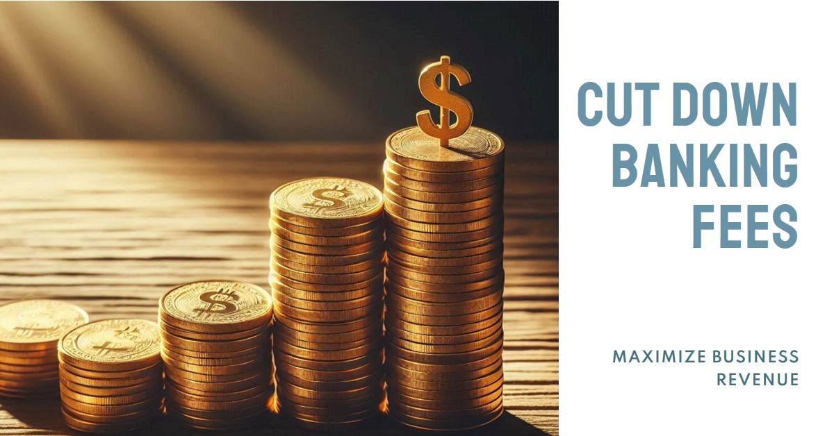 How to Reduce Banking Fees & Boost Your Business Revenue Today?