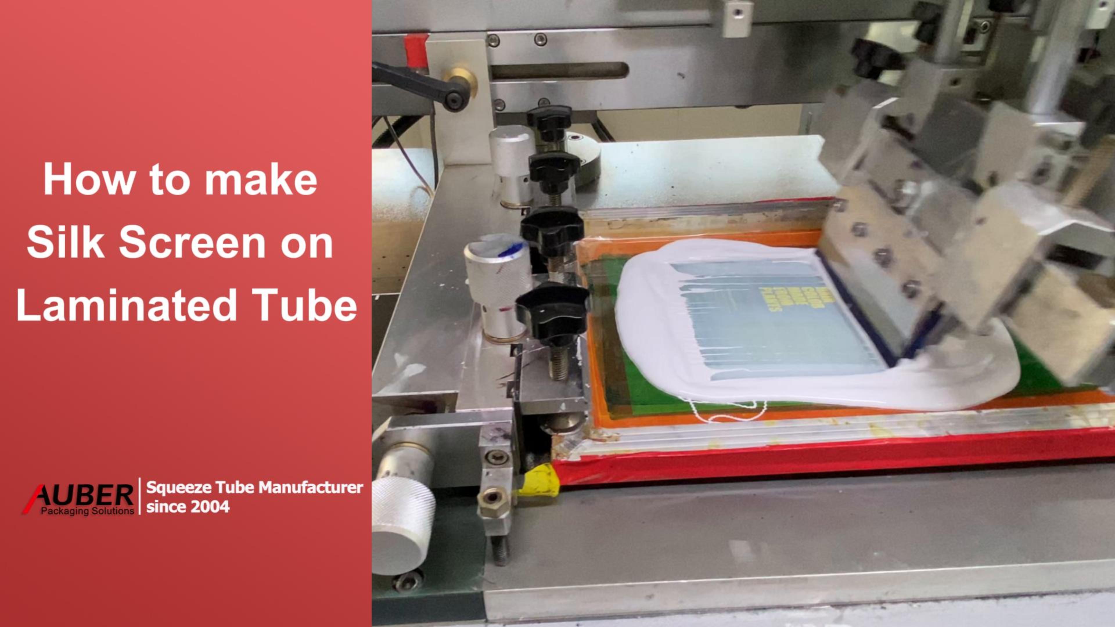 How make silk screen printing on laminated tube? Auber