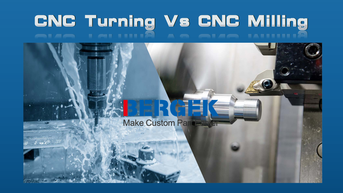 CNC Turning Vs CNC Milling, Which Is Better for You? | Bergek CNC